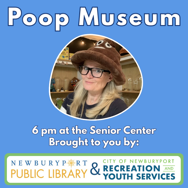 Wednesday, August 13, 2025 | The Poop Museum (OFFSITE) | Newburyport ...