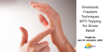 07/23/2024 | Emotional Freedom Techniques (EFT) "Tapping" for Stress ...