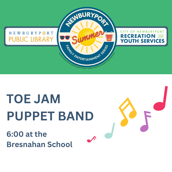 08/15/2024 | Toe Jam Puppet Band Concert (OFFSITE) | Newburyport Public ...