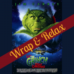 12/21/2022 | Movie Matinee & Wrap and Relax: "How the Grinch Stole ...
