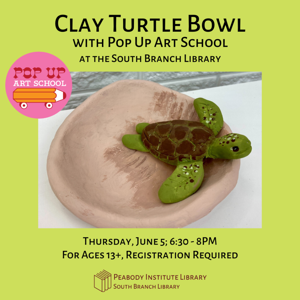 06/05/2025 | Pop Up Art School: Clay Turtle Bowl | Peabody Institute ...