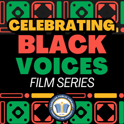 02/06/2025 | Celebrating Black Voices Film Series | Romulus Public Library