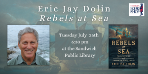 07/26/2022 | Author Eric Jay Dolin: Rebels at Sea: Privateering in the American Revolution ...