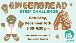 12/16/2023 | Gingerbread House STEM Challenge | Shrewsbury Public Library