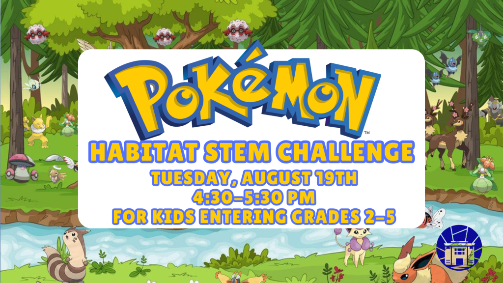 Tuesday, August 19, 2025 | Pokémon Habitat STEM Challenge | Shrewsbury ...