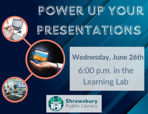 06/26/2024 | Power Up Your Presentation | Shrewsbury Public Library
