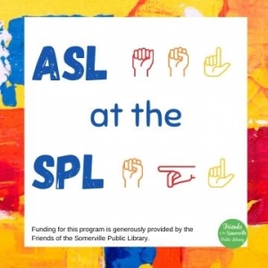 06/04/2022 | ASL at the SPL! (West Branch) | Somerville Public Library