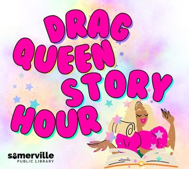 10/05/2024 | Drag Queen Story Hour at Central | Somerville Public Library