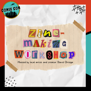 05/04/2023 | Zine Machine: a Zine-Making Workshop with Dave Ortega and Comix Con Lead-Up Program ...