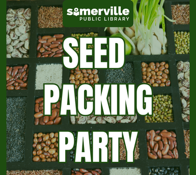 02/10/2025 | Seed Packing Party! | Somerville Public Library
