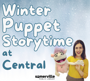 12/01/2024 | Winter Puppet Storytime at Central | Somerville Public Library