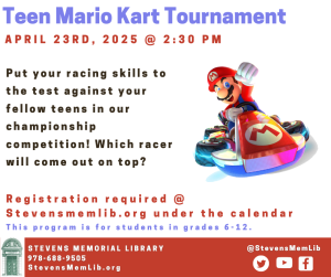 04/23/2025 | Teen Mario Kart Championship | Stevens Memorial Library