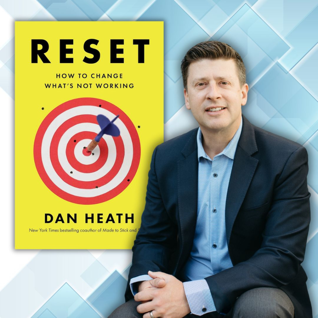 03/12/2025 | Power of Reset and How to Change What’s Not Working with Author Dan Heath ...