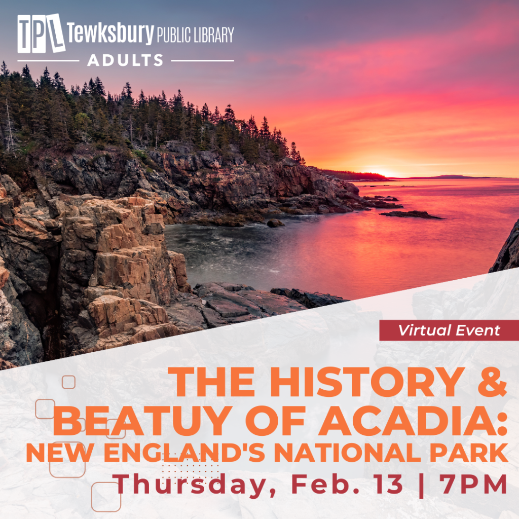 Thursday, February 13, 2025 | VIRTUAL: Acadia -- The History & Beauty ...