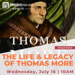Wednesday, July 16, 2025 | VIRTUAL: The Life & Legacy of Thomas More ...