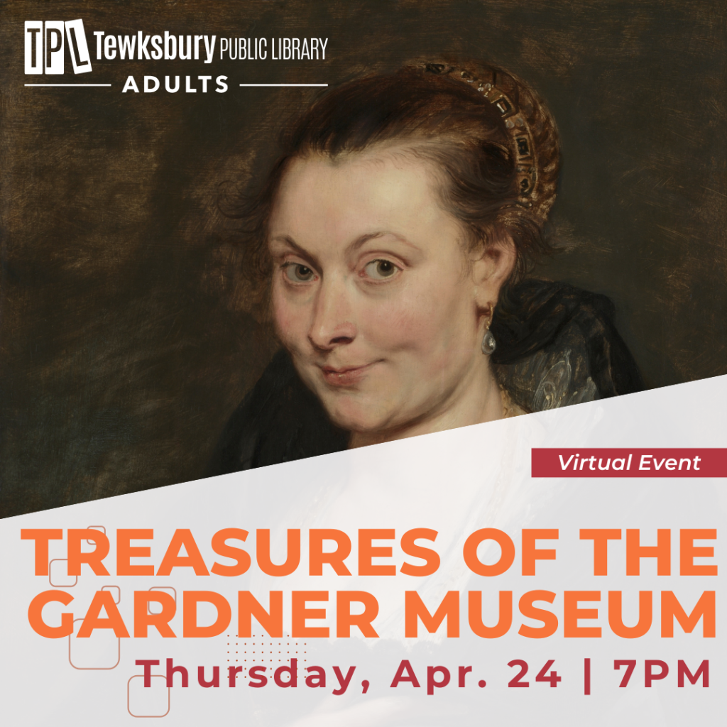 Thursday, April 24, 2025 | VIRTUAL: Treasures Of The Gardner Museum ...