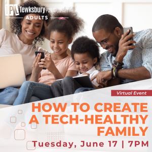 06/17/2025 | VIRTUAL: How To Create A Tech-Healthy Family | Tewksbury ...