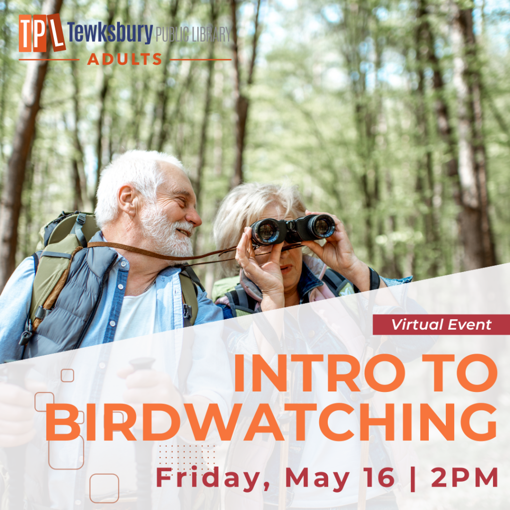 05/16/2025 | VIRTUAL: Intro To Birdwatching | Tewksbury Public Library