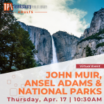 04/17/2025 | VIRTUAL: John Muir, Ansel Adams & National Parks ...