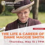 05/15/2025 | VIRTUAL: A Look Back At The Life & Career of Dame Maggie ...