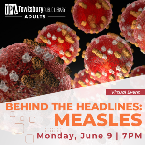 06/09/2025 | VIRTUAL: Behind The Headlines -- Measles | Tewksbury Public Library