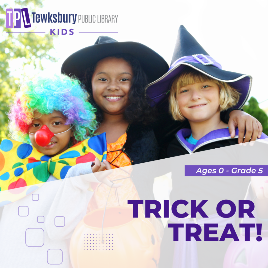 Friday, October 31, 2025 | Trick or Treat at the Library | Tewksbury ...