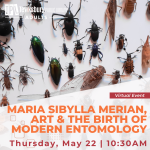05/22/2025 | VIRTUAL: Metamorphosis Mastered -- Maria Sibylla Merian ...