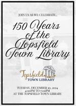 12/10/2024 | Celebrating 150 Years of the Topsfield Town Library ...