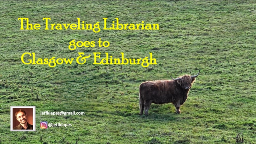 02/29/2024 | The Traveling Librarian Goes to Glasgow & Edinburgh (IN ...