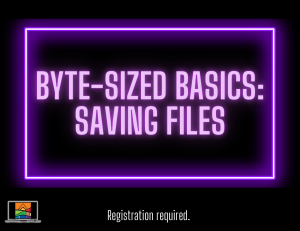 03/17/2022 | Byte-Sized Basics: Saving Files | Weymouth Public Libraries