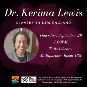 09/29/2022 | Slavery in New England with Dr. Kerima Lewis | Weymouth ...
