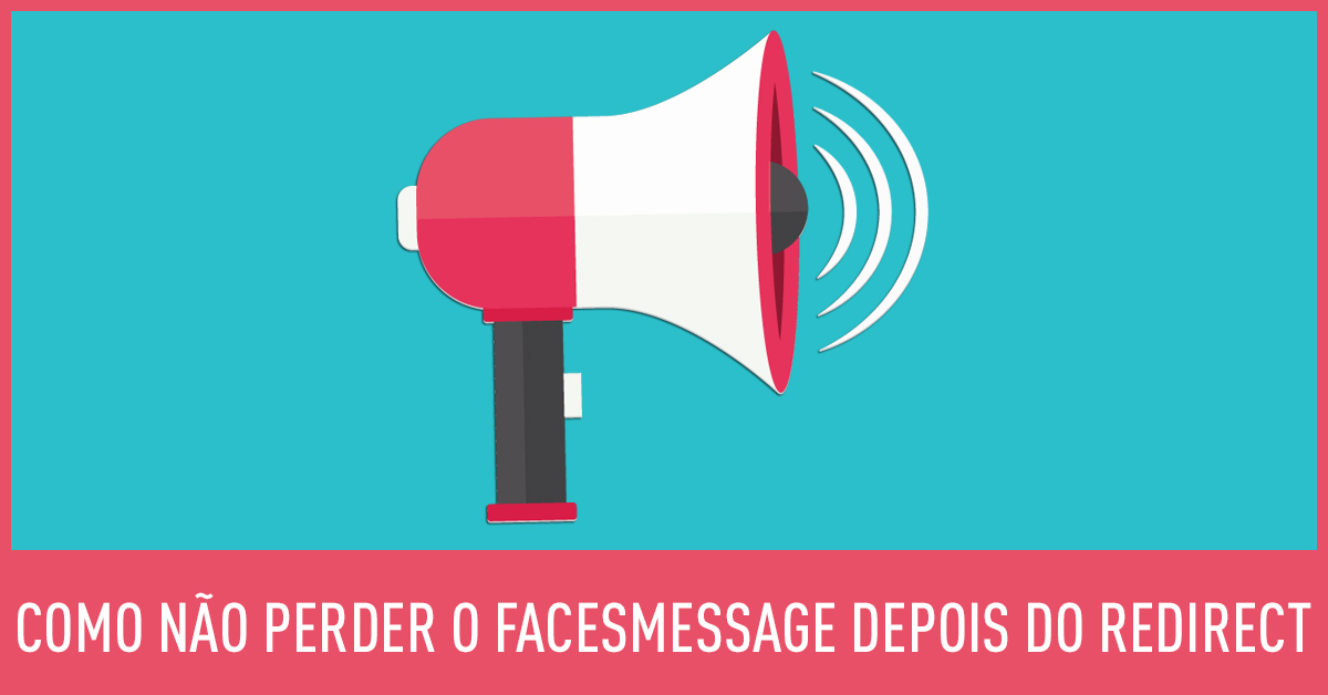 FacesMessage depois do redirect com o escopo Flash do JSF