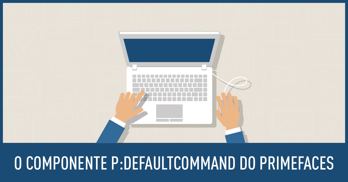 Como usar o componente DefaultCommand do PrimeFaces