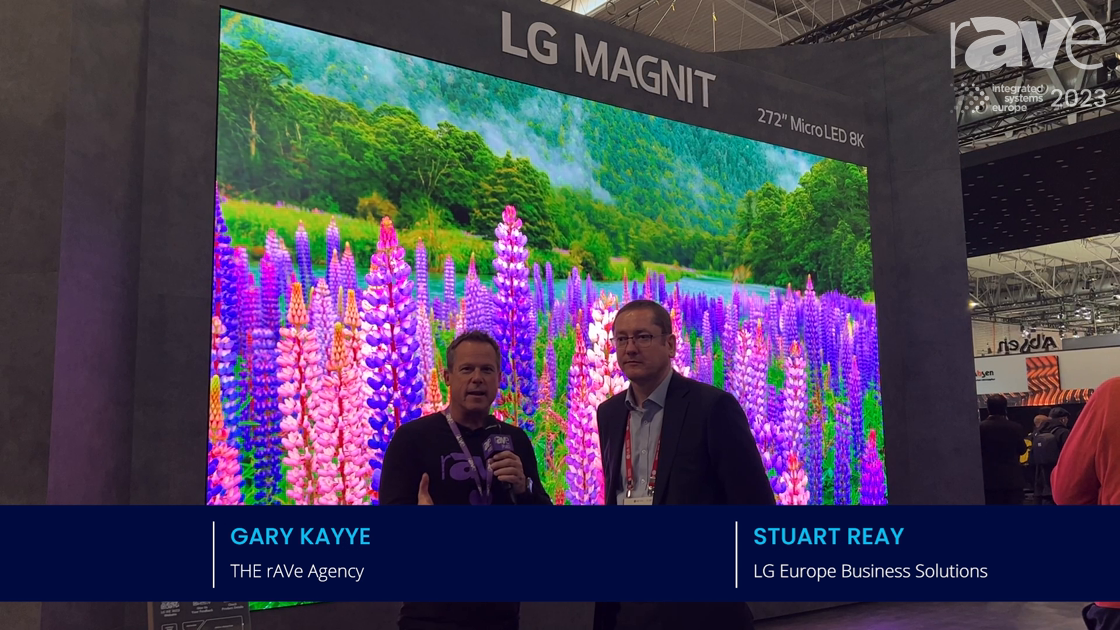 ISE 2023: LG Electronics’ Stuart Reay Shows Gary Kayye the LG 8K .78mm Magnit MicroLED Display ...