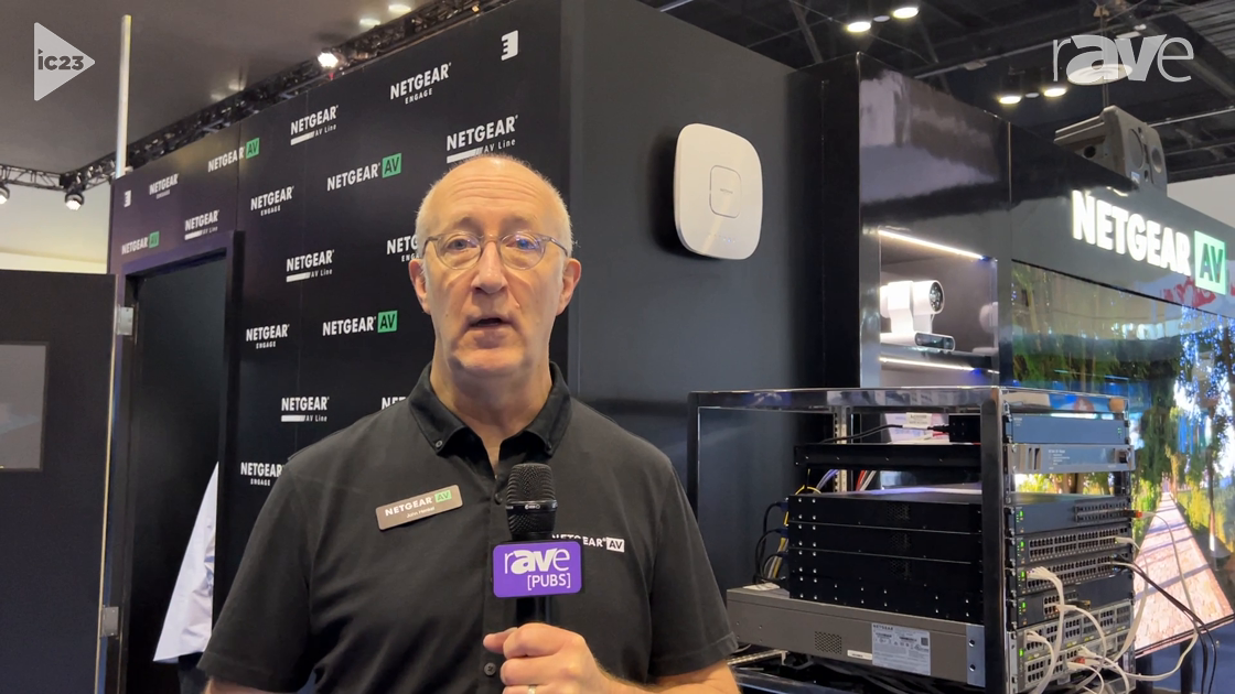 InfoComm 2023: NETGEAR AV Shows Off Pro Wi-Fi Access Points – rAVe [PUBS]