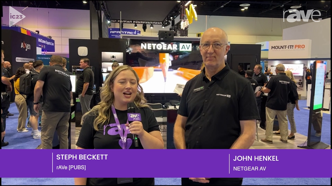 InfoComm 2023: Steph Beckett and NETGEAR’s John Henkel Discuss ...