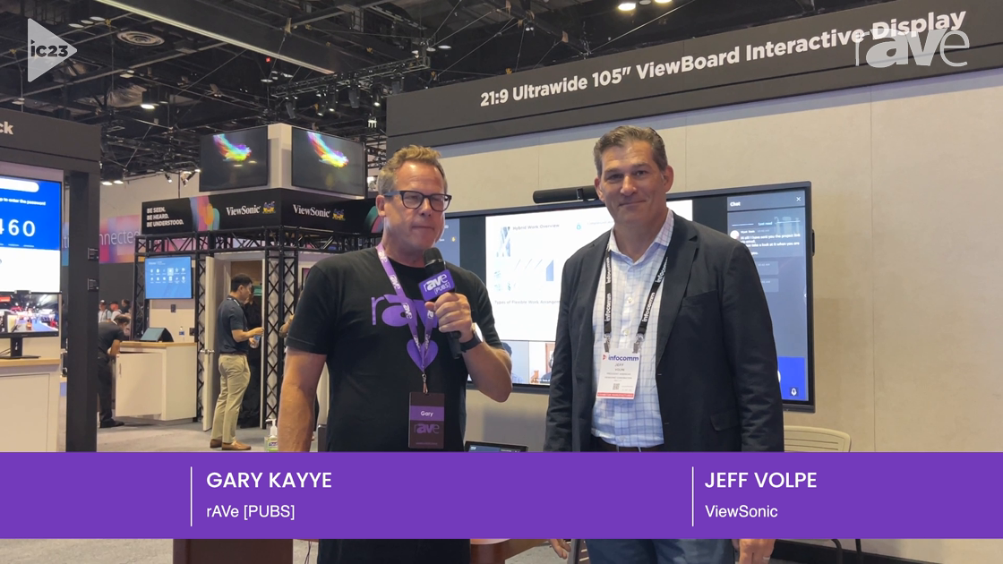 InfoComm 2023: Jeff Volpe Gives Gary Kayye a Tour of the InfoComm 2023 ViewSonic Booth – rAVe [PUBS]