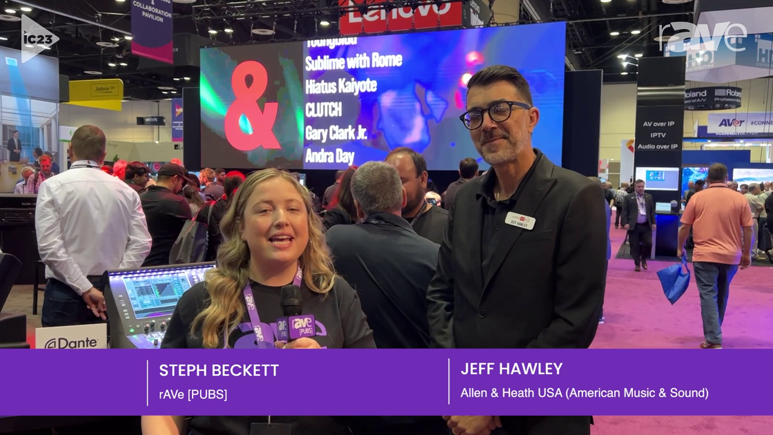 InfoComm 2023: Steph Beckett Interview Jeff Hawley of Allen & Heath ...