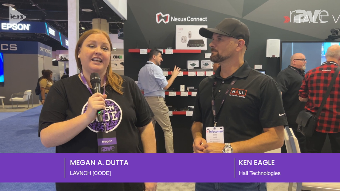 InfoComm 2023: Megan Dutta Interviews Ken Eagle of Hall Technologies ...