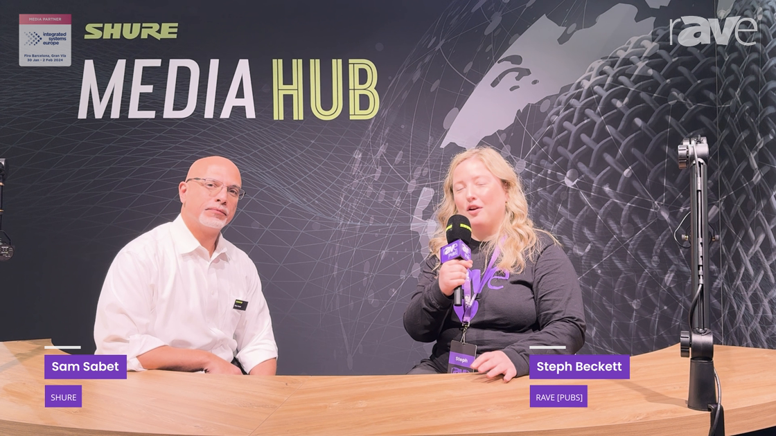 ISE 2024: Steph Beckett Interviews Shure’s Sam Sabet About the Future ...