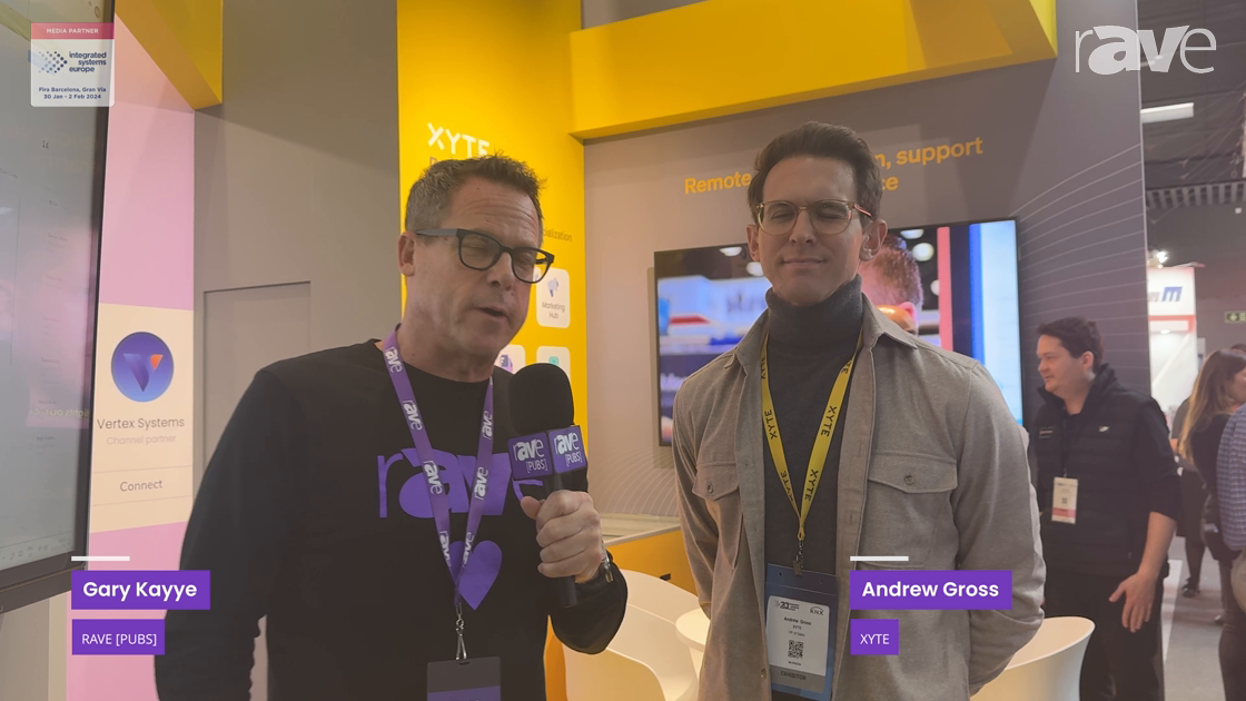 ISE 2024: Gary Kayye Interviews Andrew Gross of Xyte About AV-as-a-Service and Its Cloud ...