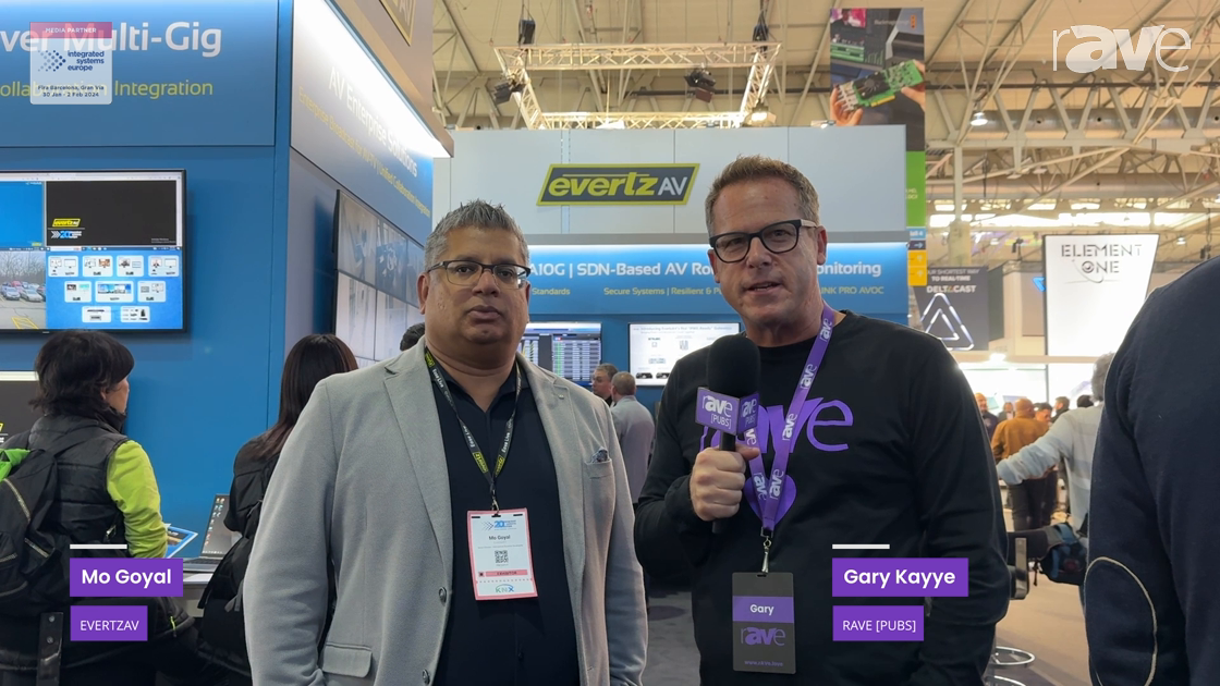 ISE 2024: Gary Kayye Interviews Mo Goyal of EvertzAV About IPMX-Based ...