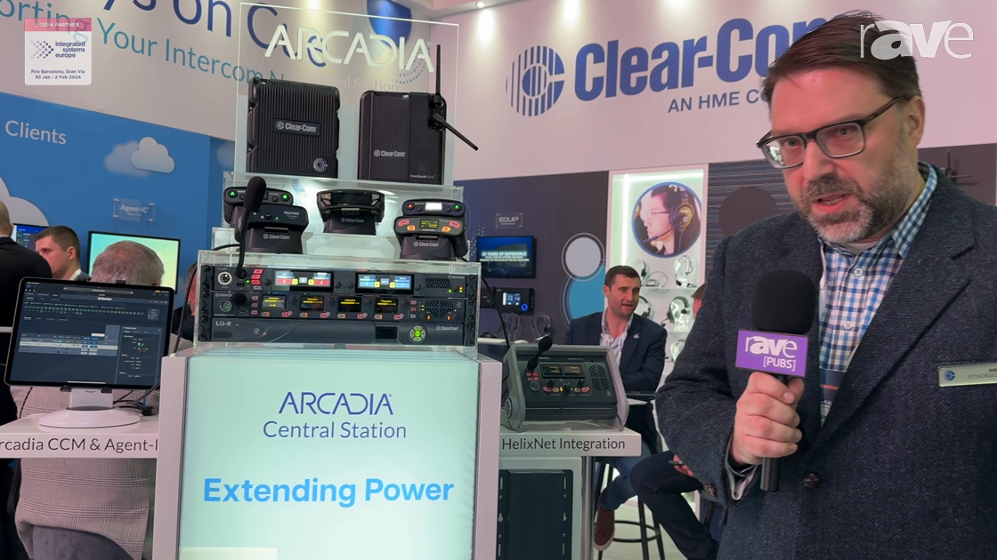 ISE 2024: Clear-Com Features ARCADIA Central Station, a Scalable IP Intercom Platform – rAVe [PUBS]