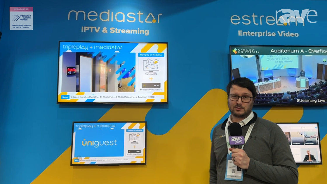 ISE 2024: Uniguest Displays MediaStar, IPTV, AVoIP, Streaming and ...