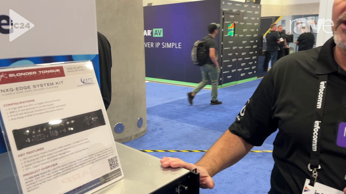 InfoComm 2024: Advanced Media Technologies Shows Blonder Tongue NXG-EDGE System Kit – rAVe [PUBS]