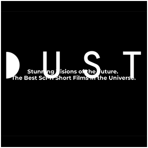 Dust: The Best Sci-Fi Short Films In The Universe