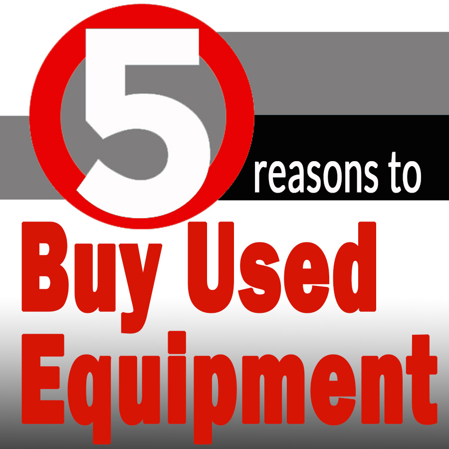 5 Reasons to Buy Used Equipment - AM Industrial