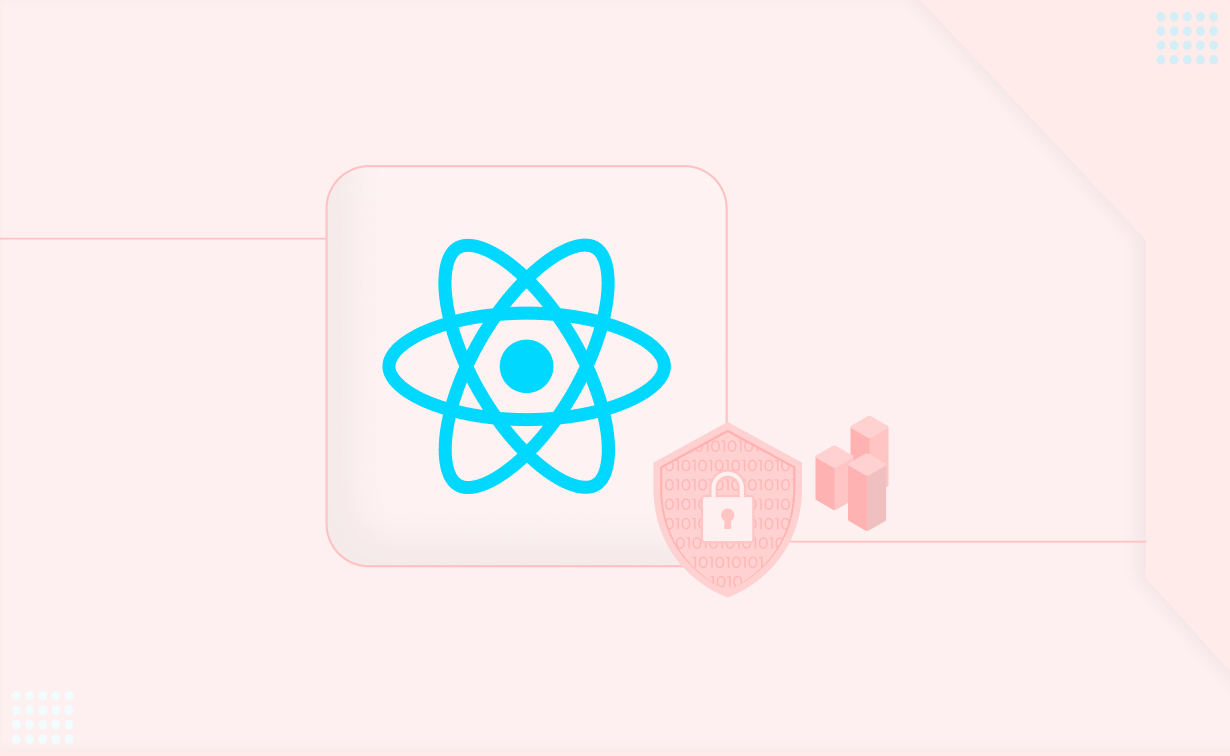 Best Practices of React Deployment Security to Protect Your User Data