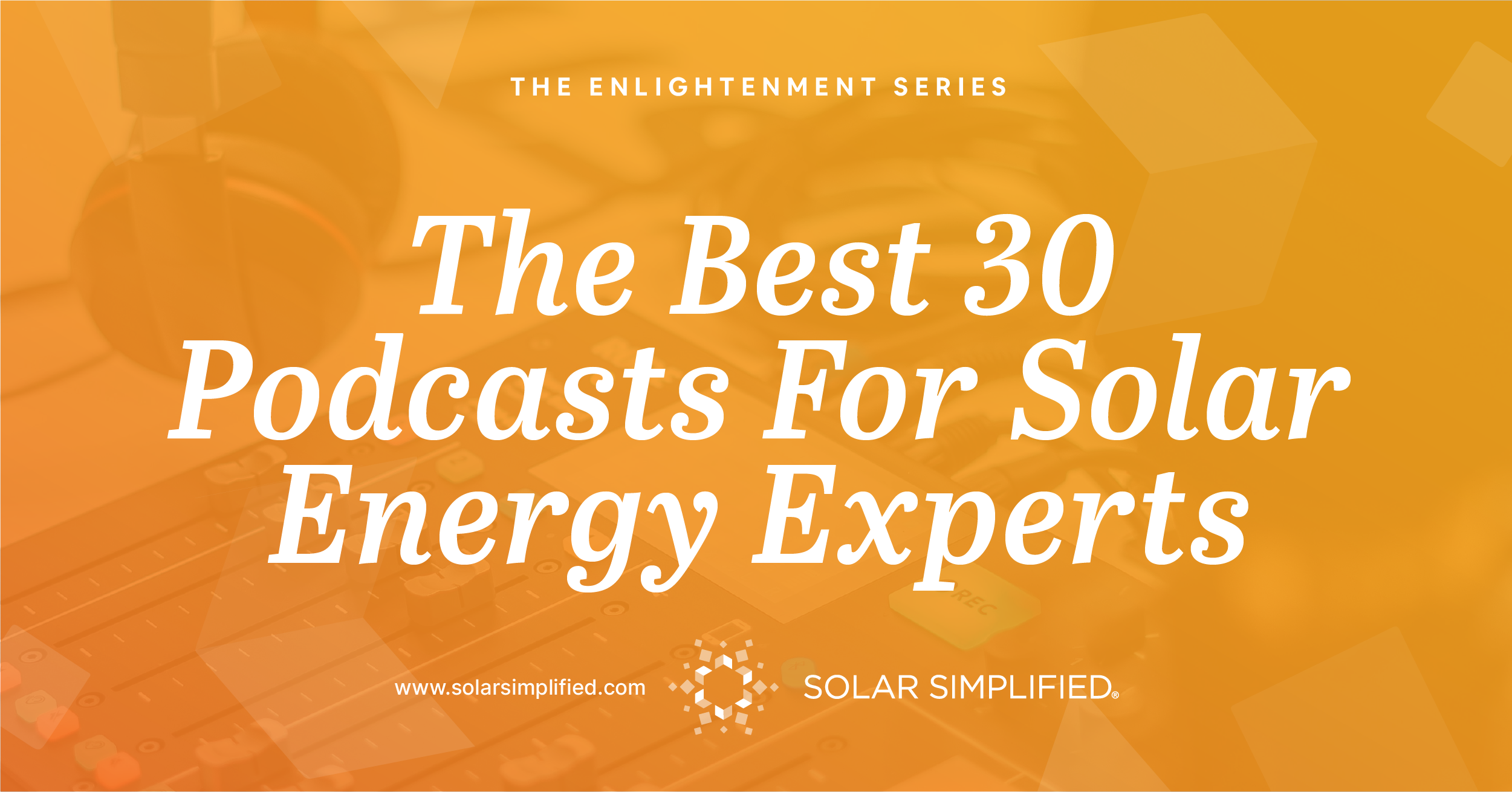 The Best 30 Podcasts for Solar Energy Experts