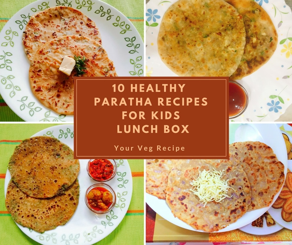 10 Healthy Paratha Recipes for Kids Lunch Box - Your Veg Recipe